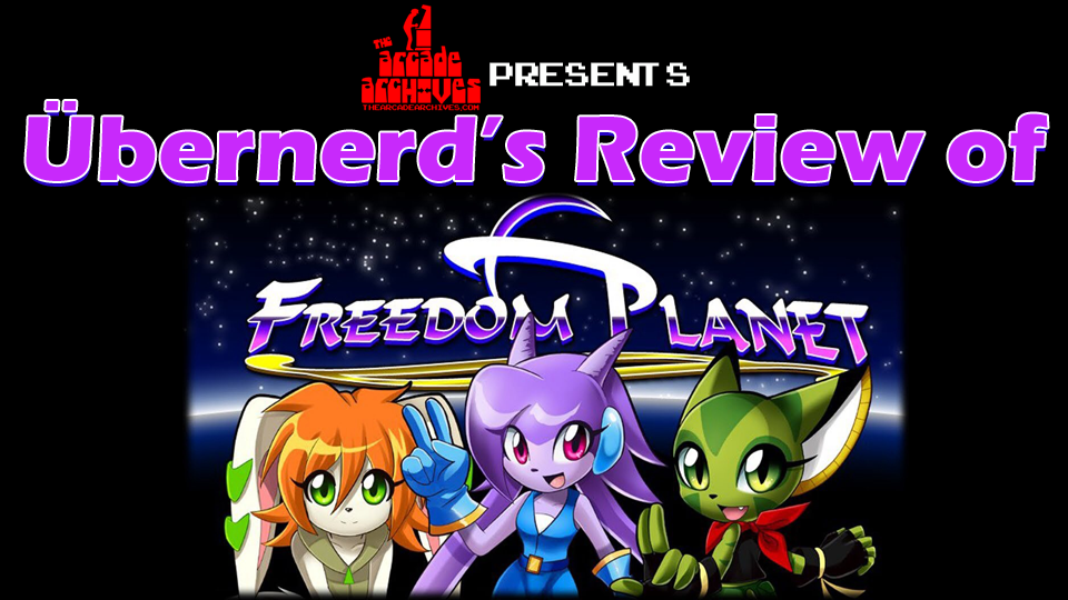 Freedom Planet Review with Übernerd527 – The Arcade Archives!