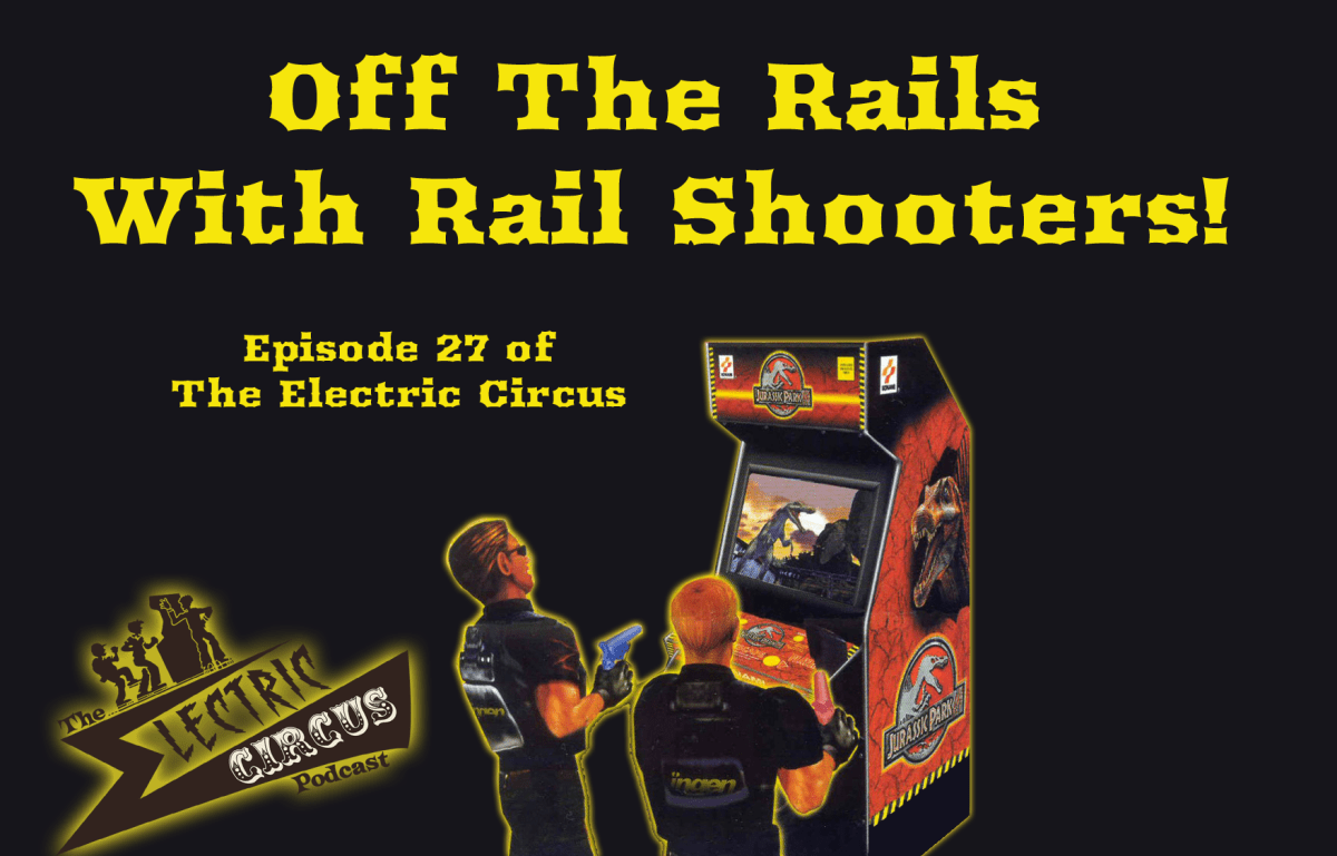 EPISODE 27 | “Off the rails” with RAIL SHOOTERS! | THE ELECTRIC CIRCUS ...